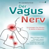 Der Vagus Nerv: So bringen Sie Körper & Geist in Balance. Über 40 Vagus Nerv Übungen gegen ...