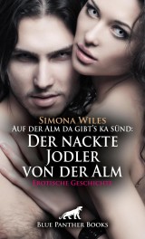 Auf der Alm da gibt's ka sünd: Der nackte Jodler von der Alm | Erotische Geschichte - ISBN ...