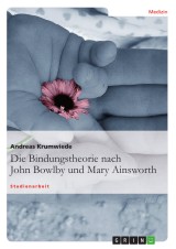 Die Bindungstheorie nach John Bowlby und Mary Ainsworth - ISBN: 9783638432108 - (ebook) - von ...