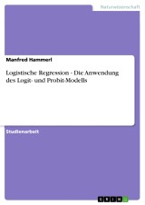 Logistische Regression - Die Anwendung des Logit- und Probit-Modells ...